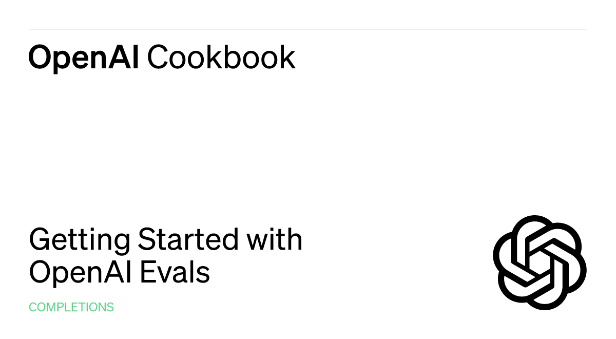 Getting Started with OpenAI Evals | OpenAI Cookbook